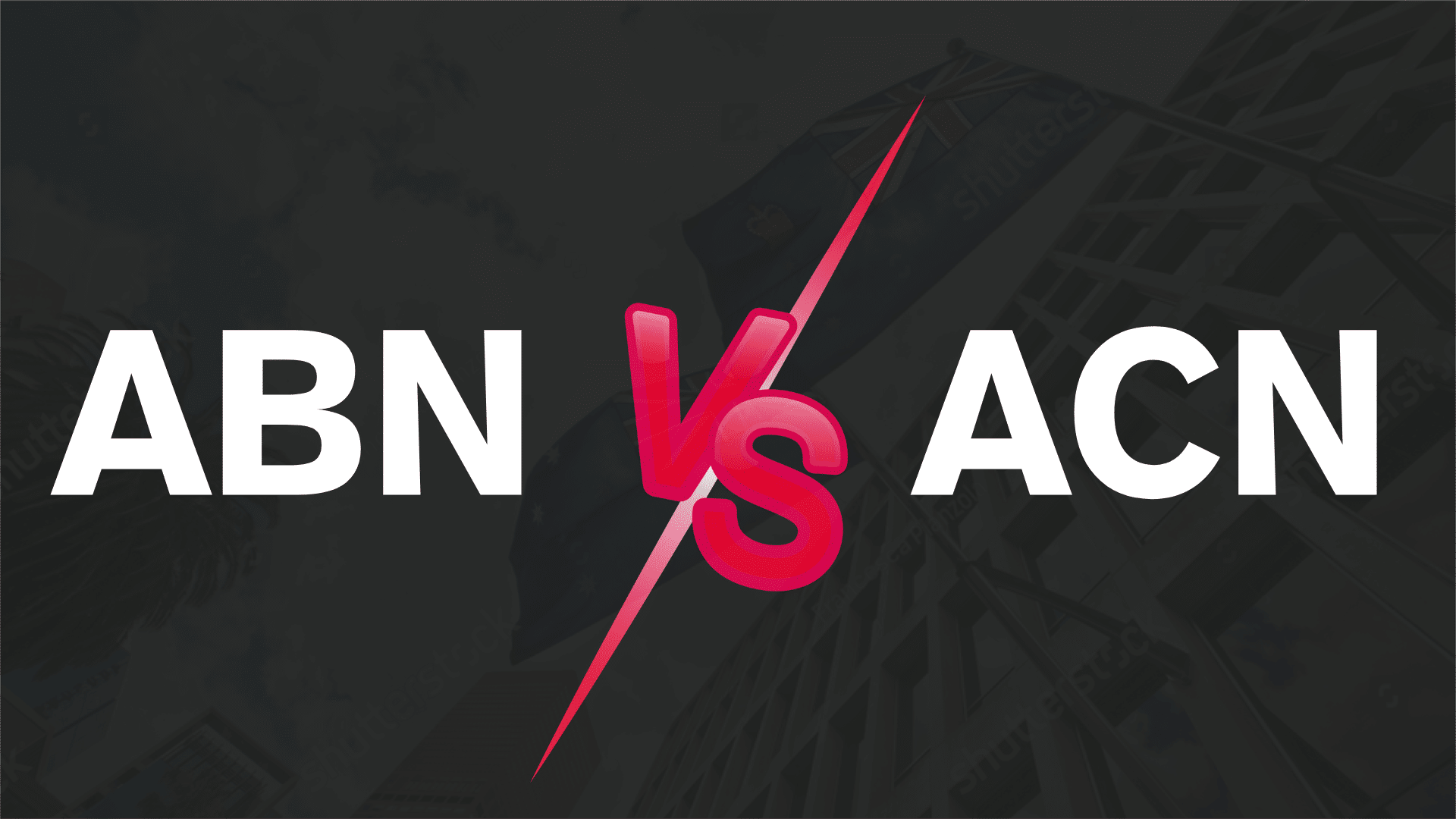 ABN and ACN: 6 Key Differences Every Successful Australian Business Must Know